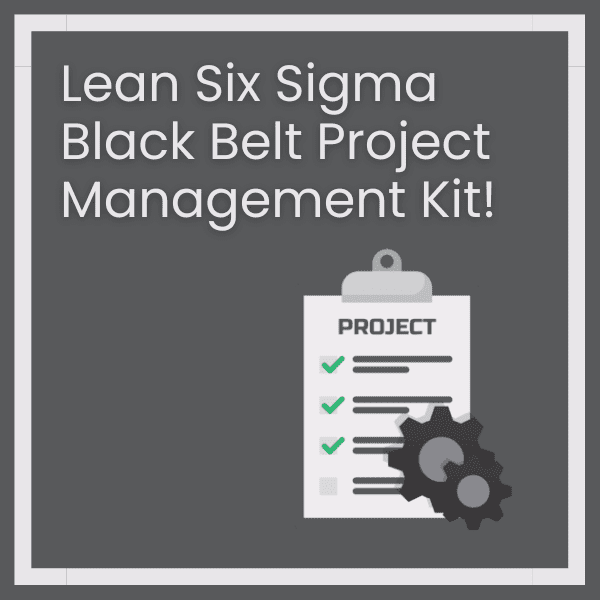 Lean Six Sigma Black Belt Project Management Kit Lean Six Sigma Black Belt Project Management Kit